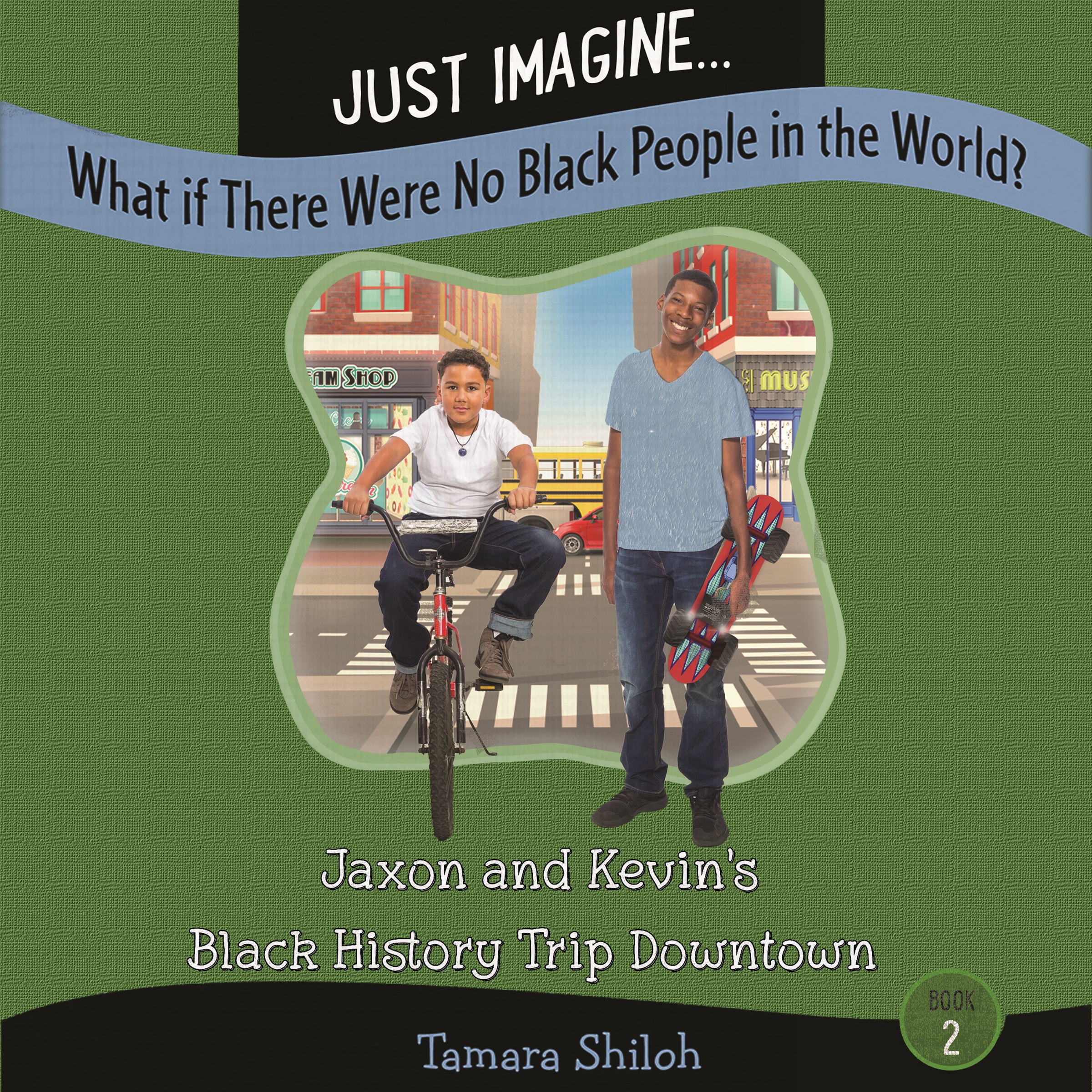 Just Imagine...What If There Were No Black People in the World? Book Two: Jaxon and Kevin’s ...